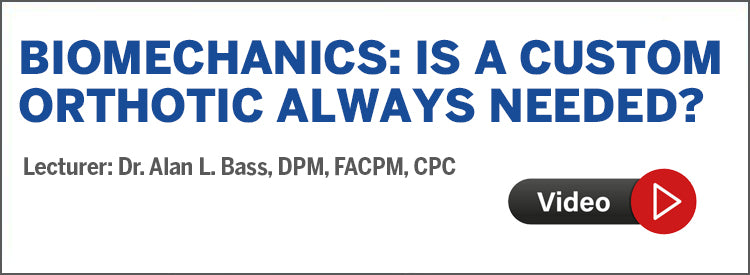 VIDEO: Biomechanics: Is a Custom Orthotic Always Needed? - Alan Bass ...